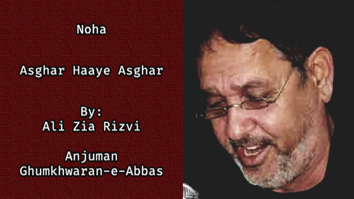 Asghar Haaye Asghar - Ali Zia Rizvi 1980's - Abul Hasan Lakhani